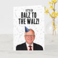 Funny Tim Walz Birthday - Balz to the Walz Card | Zazzle
