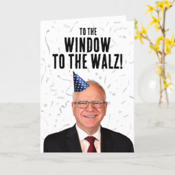 Funny Tim Walz Birthday To the window to the Walz Card | Zazzle