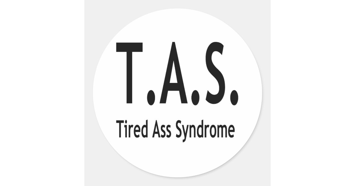 Funny Tired Syndrome Typography Classic Round Sticker | Zazzle