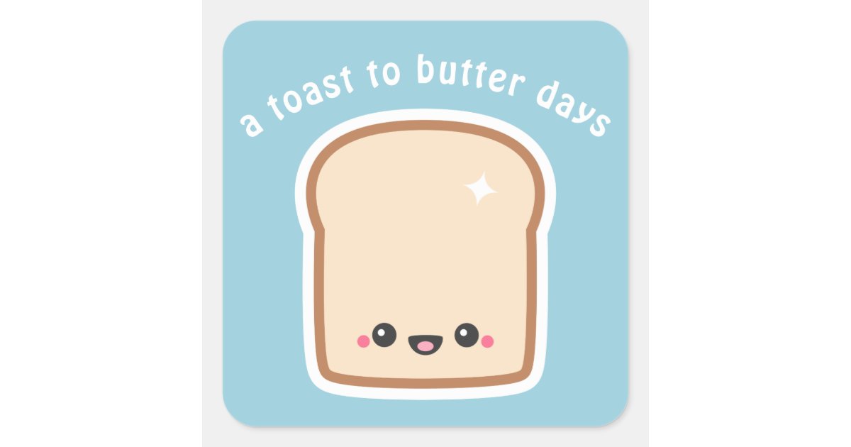 Funny Toast with Happy Face Square Sticker | Zazzle