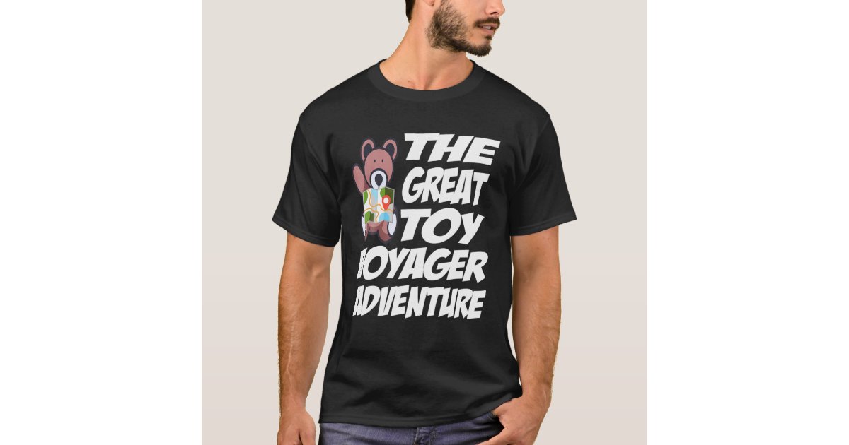 Funny Toy Voyaging Quote, Toy Voyaging T-Shirt | Zazzle