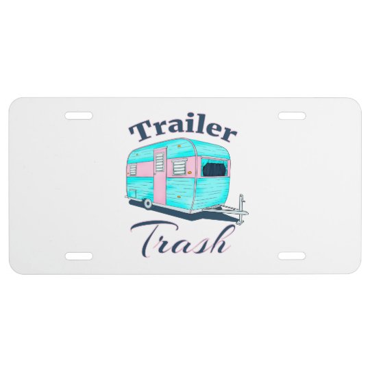 Funny Trailer Trash RV Camping License Plate | Zazzle.com