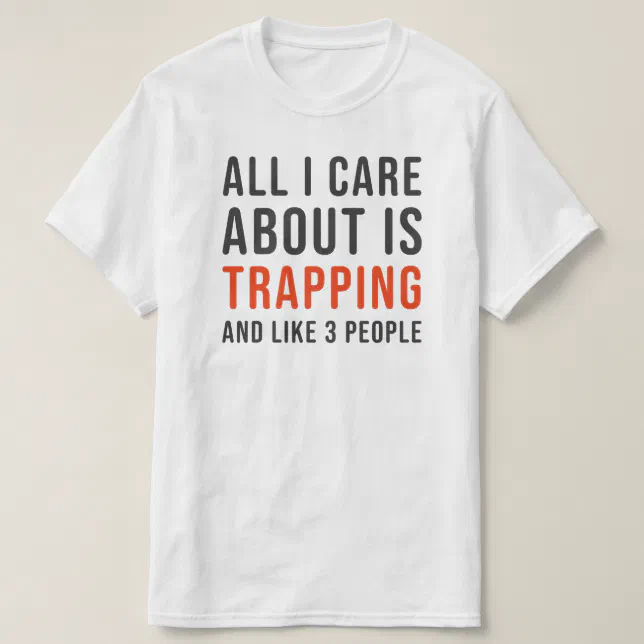 Funny Trapping Shirt for Trappers | Zazzle