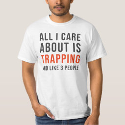 Funny Trapping Shirt for Trappers | Zazzle