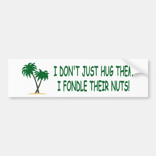 Funny tree hugger bumper sticker | Zazzle.com
