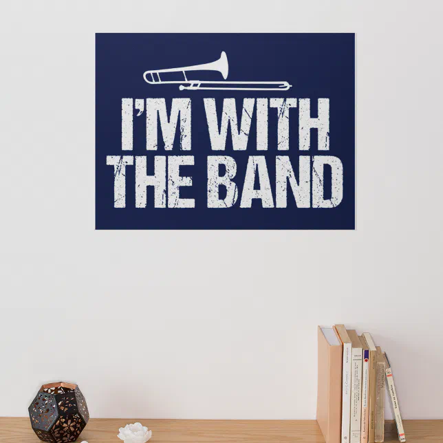 Funny Trombone I'm with the Band Poster | Zazzle