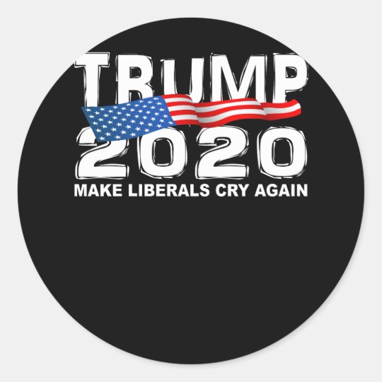 Funny TRUMP 2020 Make Liberals Cry Again Classic Round Sticker | Zazzle.com