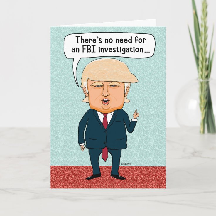 Funny Trump FBI Investigation Birthday Card | Zazzle