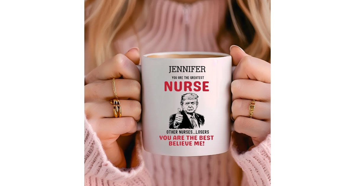 Funny Trump Greatest Nurse Personalized Coffee Mug | Zazzle