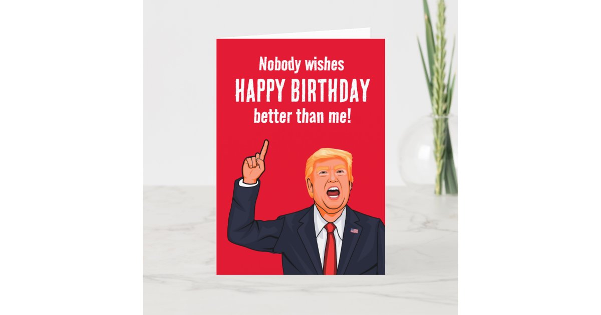 Funny Trump Happy Birthday Card | Zazzle