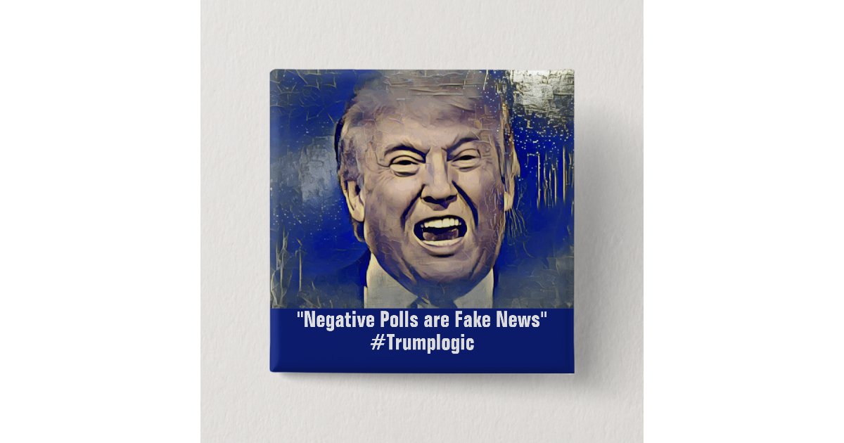 Funny Trump Logic Political Pin | Zazzle