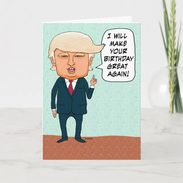 Funny Trump Make Your Birthday Great Again Card | Zazzle