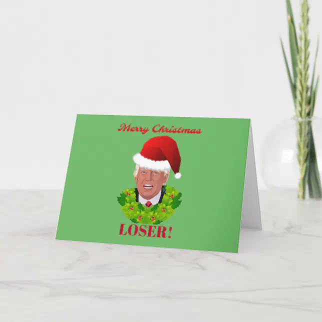 Funny Trump "Merry Christmas Loser" Holiday Card | Zazzle