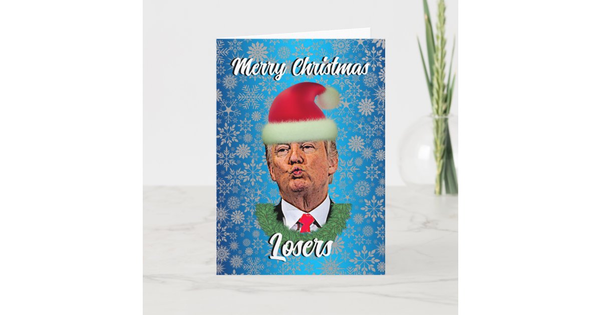 Funny Trump "Merry Christmas Loser" Holiday Card | Zazzle