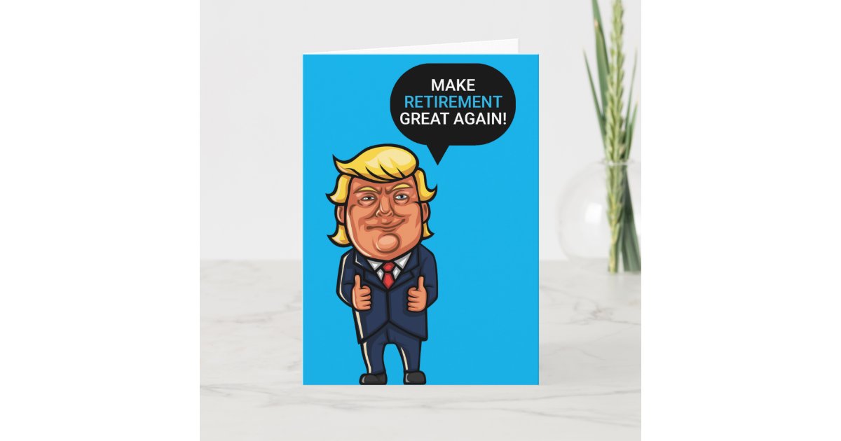 Funny Trump Retirement Card Make Retirement Great | Zazzle