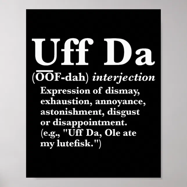 Funny Uff Da Shirts Uff Da Definition Black Uni Ad Poster | Zazzle