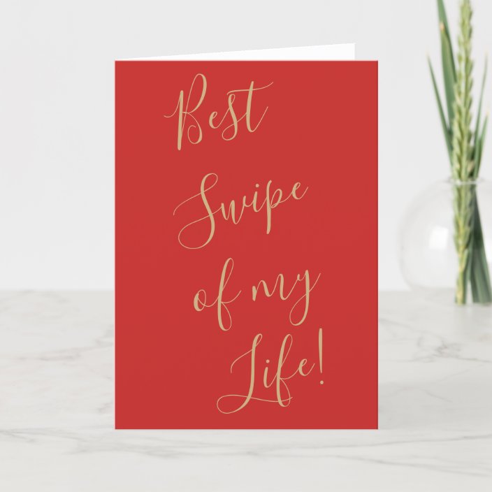 Funny Valentine Day Card Best swipe of my life | Zazzle.com