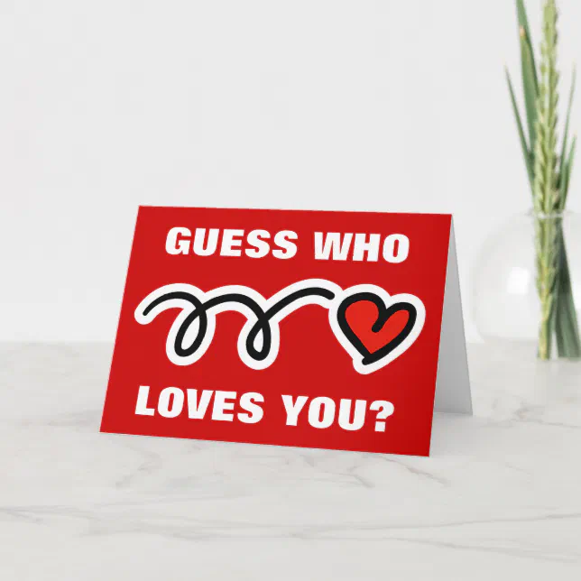 Funny Valentines Day card | Guess who loves you? | Zazzle