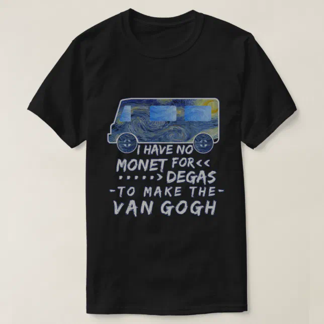 Funny Van Gogh Monet Degas Artist Pun Joke T-Shirt | Zazzle