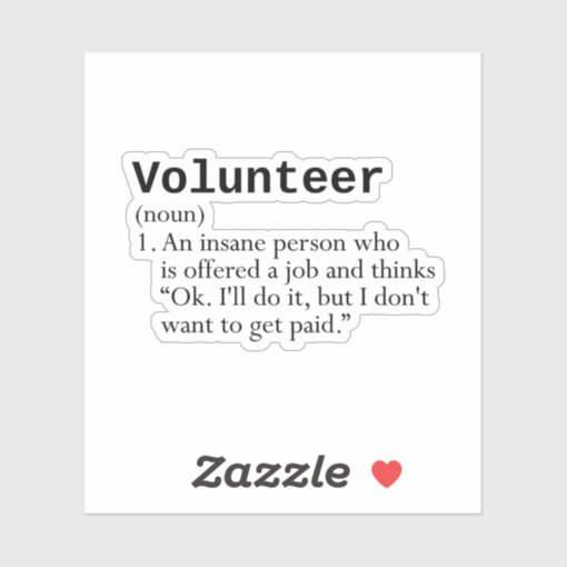 Funny Volunteer Definition, Voluntary Work Sticker | Zazzle