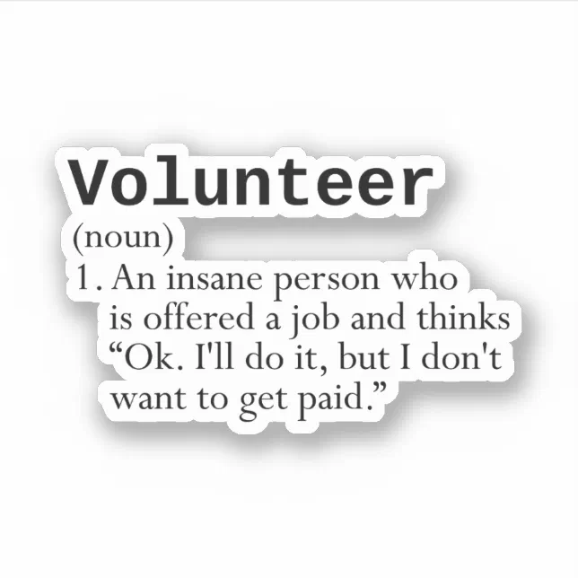 Funny Volunteer Definition, Voluntary Work Sticker | Zazzle