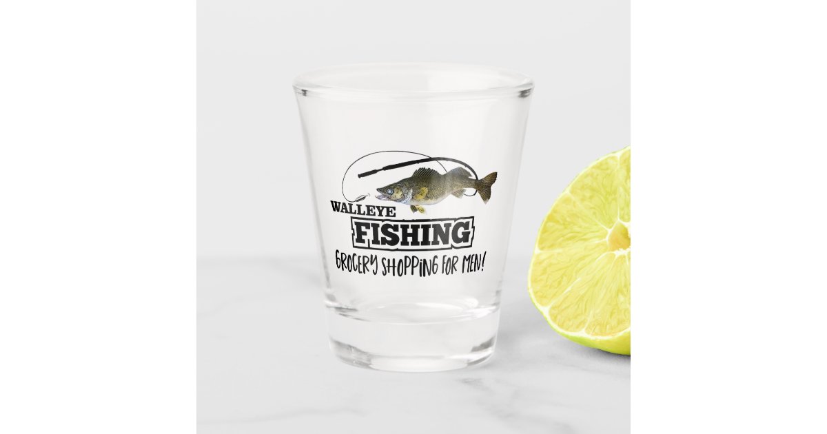 Funny Walleye Fishing Men Grocery Shopping Quote Shot Glass Zazzle funny-walleye-fishing-men-grocery-shopping-quote-shot-glass-zazzle