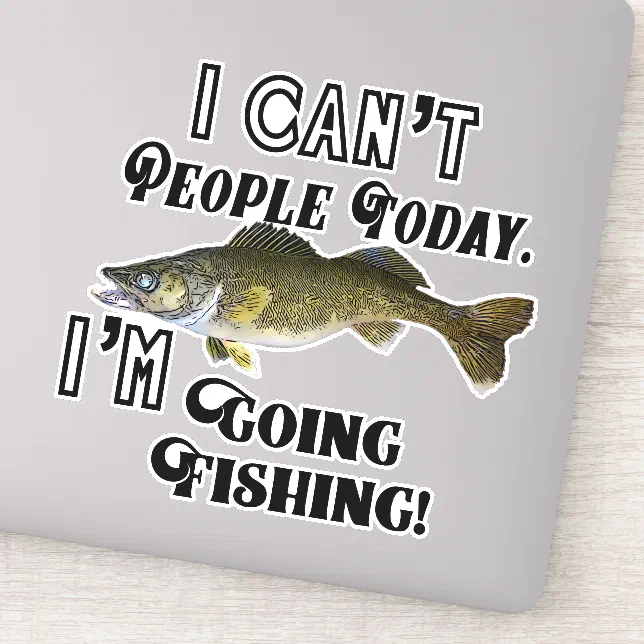 Funny Walleye Fishing Quote People Sports Hobby Sticker | Zazzle