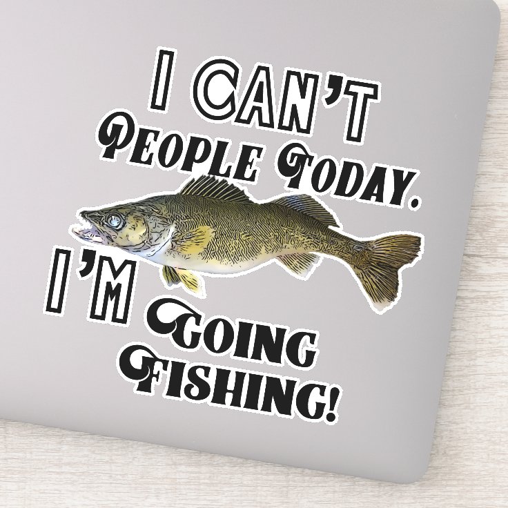 Funny Walleye Fishing Quote People Sports Hobby Sticker | Zazzle