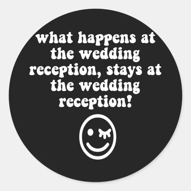 Funny wedding reception classic round sticker | Zazzle
