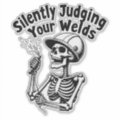 Funny Welding Shirt – Silently Judging Your Welds Sticker | Zazzle