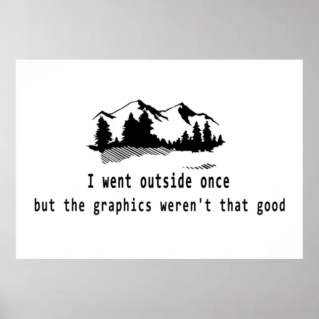 Funny Went outside once graphics computer gaming Poster | Zazzle