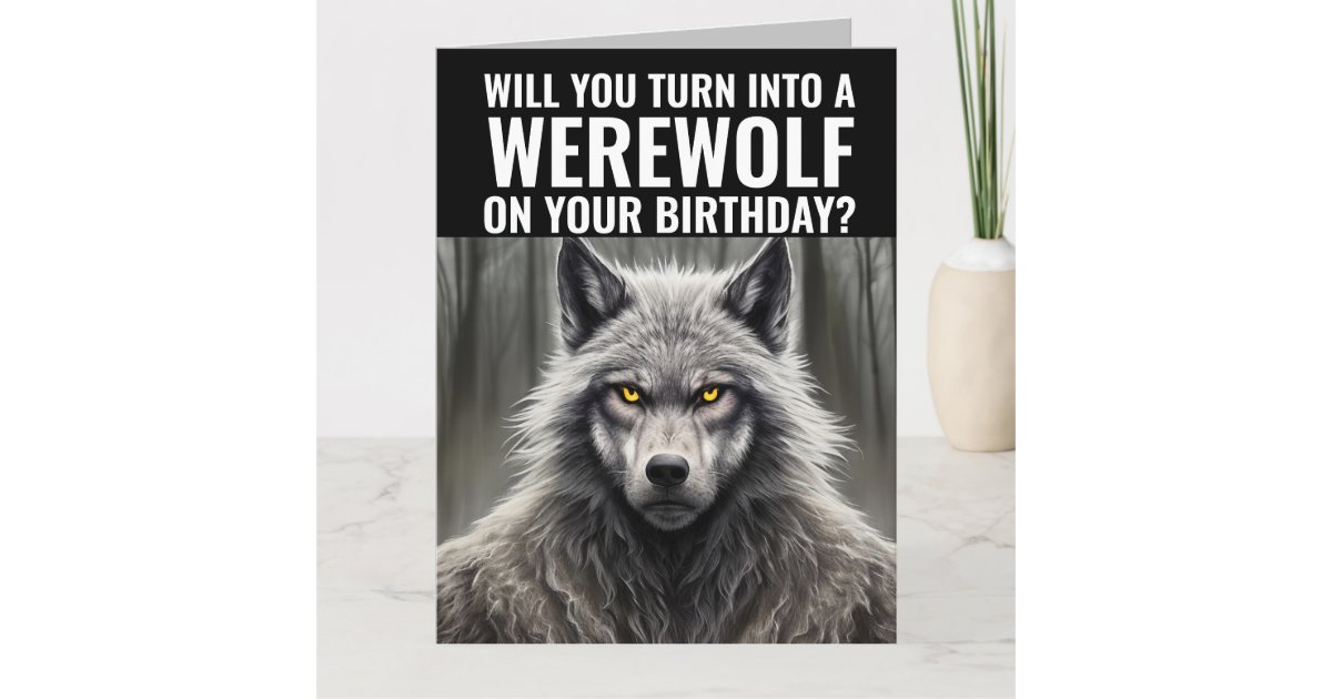 FUNNY WEREWOLF BIRTHDAY GREETING CARD | Zazzle