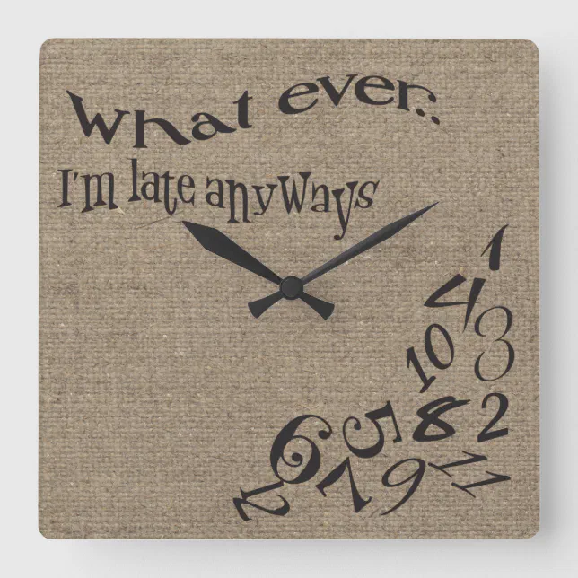 Funny Whatever I'm Late Burlap Clock | Zazzle