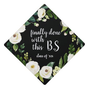 Funny White Floral Finally Done Graduation Cap Topper | Zazzle
