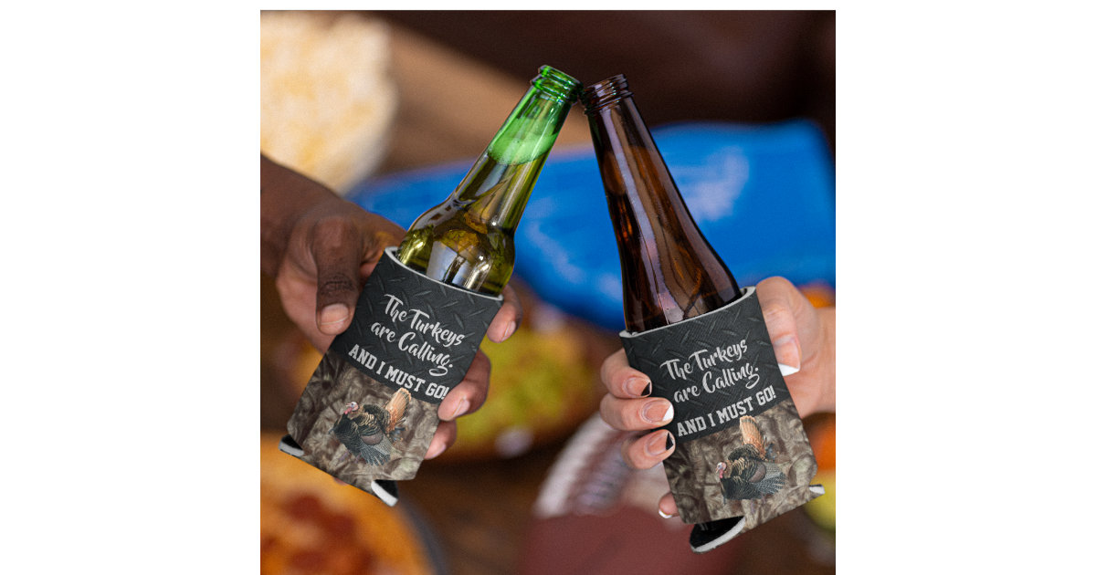 Funny Wild Turkey Hunting Quote Beer Cooler | Zazzle
