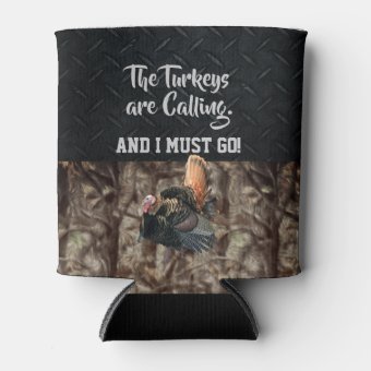 Funny Wild Turkey Hunting Quote Beer Cooler | Zazzle