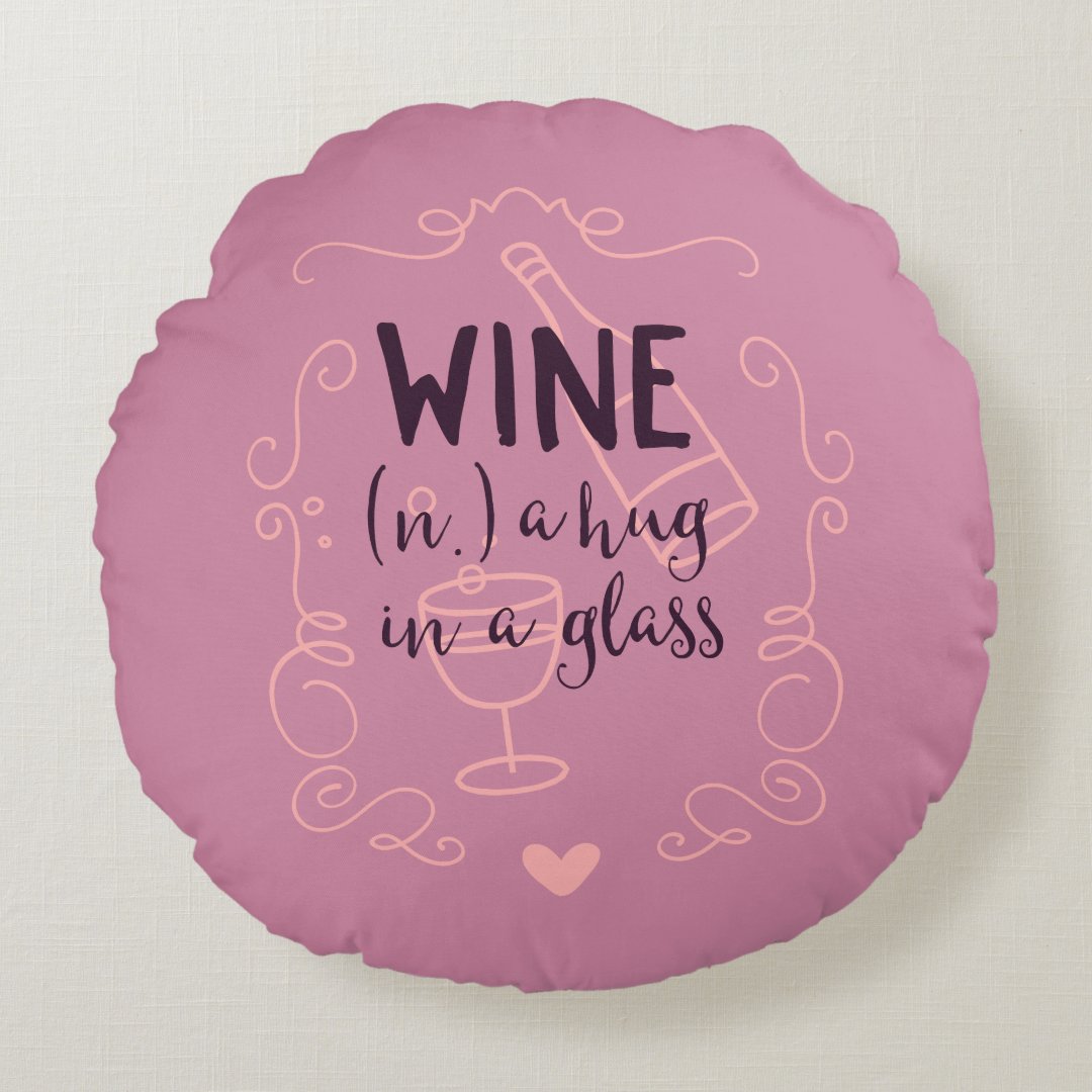 Funny Wine is a Hug in a Glass Round Pillow | Zazzle