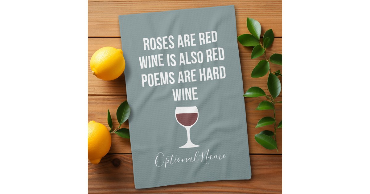 Funny Wine Poem - Wine is Red Poetry is Hard Kitchen Towel | Zazzle