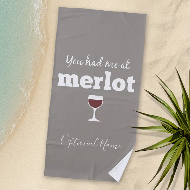 Funny Wine Quote - You had me at Merlot Beach Towel | Zazzle