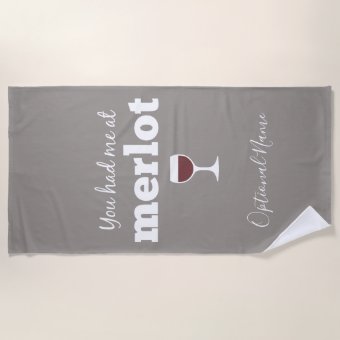 Funny Wine Quote - You had me at Merlot Beach Towel | Zazzle