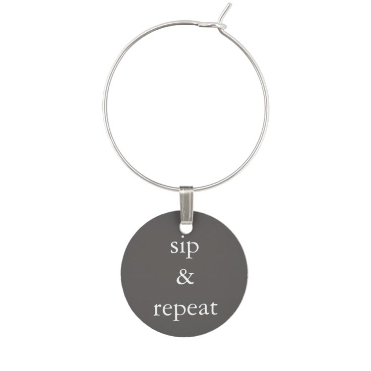Funny Wine Saying - Sip and Repeat Wine Glass Charm | Zazzle