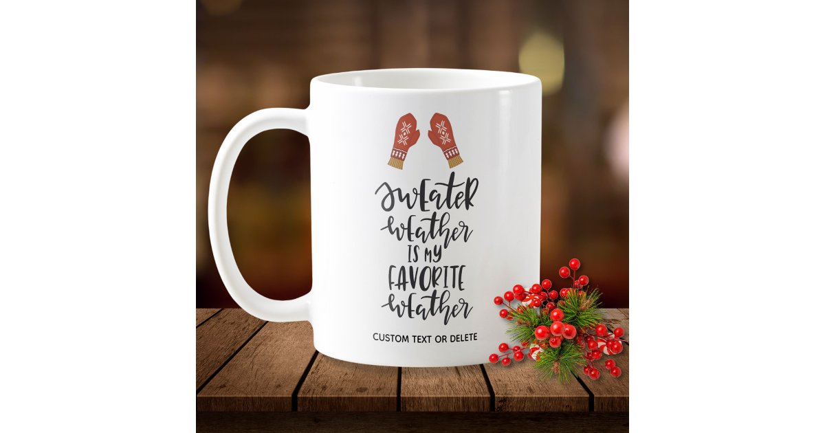 Funny Winter Holiday Quote Sweater Weather Coffee Mug | Zazzle