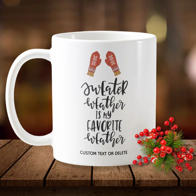 Funny Winter Holiday Quote Sweater Weather Coffee Mug | Zazzle