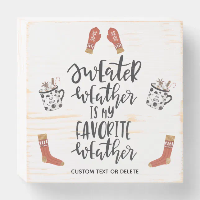 Funny Winter Quote Sweater Weather Favorite Wooden Box Sign | Zazzle