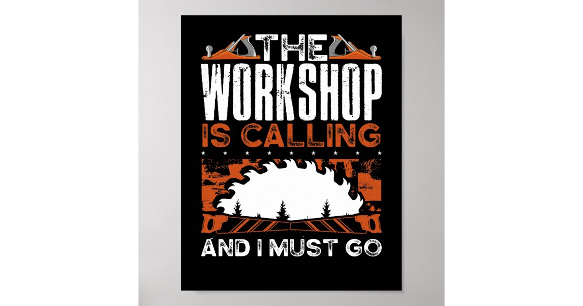 Funny Woodworking Carpenter The Workshop Is Poster | Zazzle