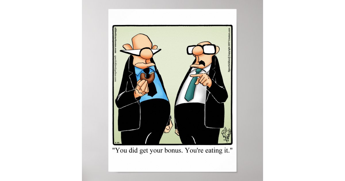 Funny Work Humor Bonus Poster | Zazzle