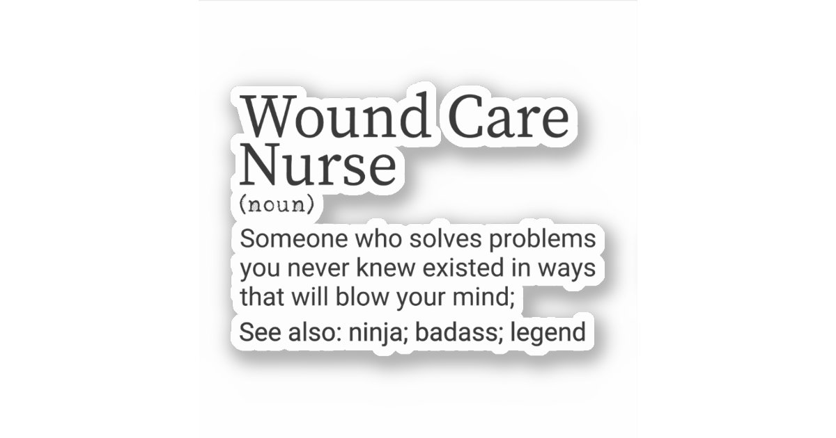 Funny Wound Care Nurse Definition Sticker | Zazzle