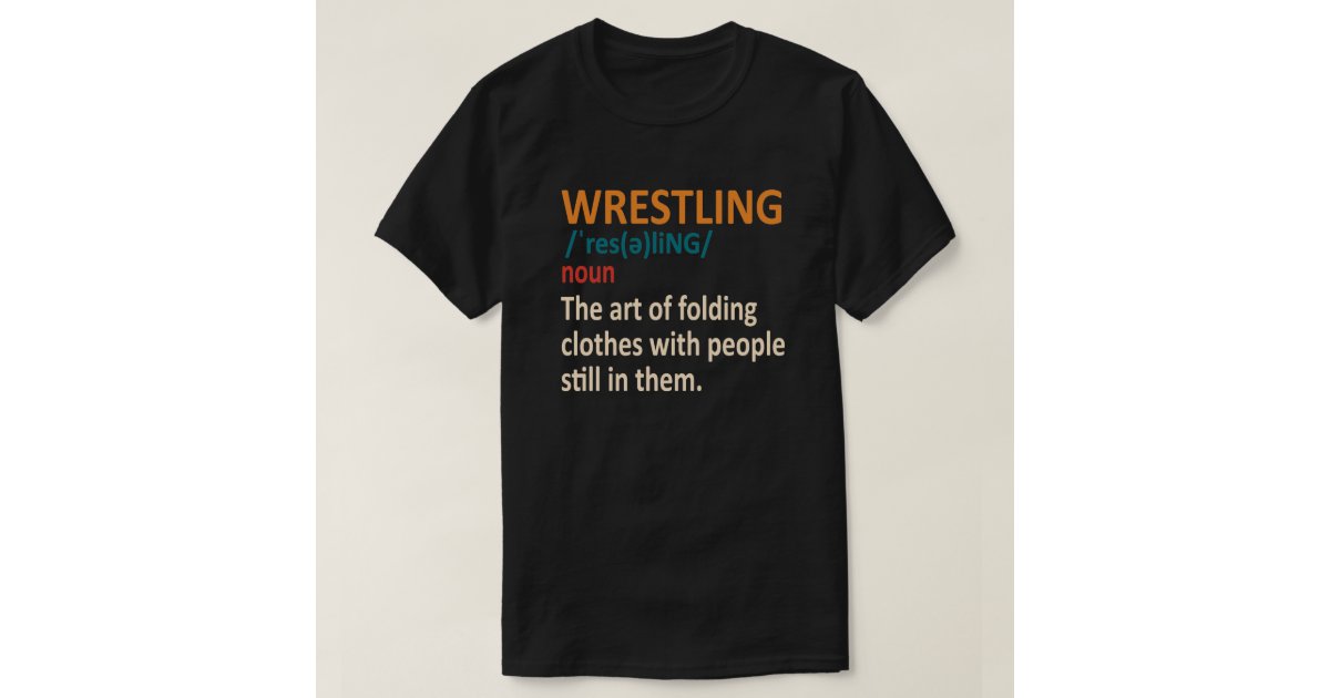 Funny Wrestling Definition,Wrestler Gift T-Shirt | Zazzle