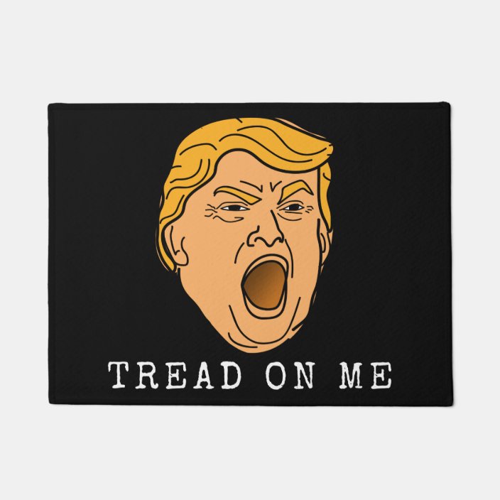 Funny Yelling Donald Trump Tread on Me Doormat | Zazzle.com