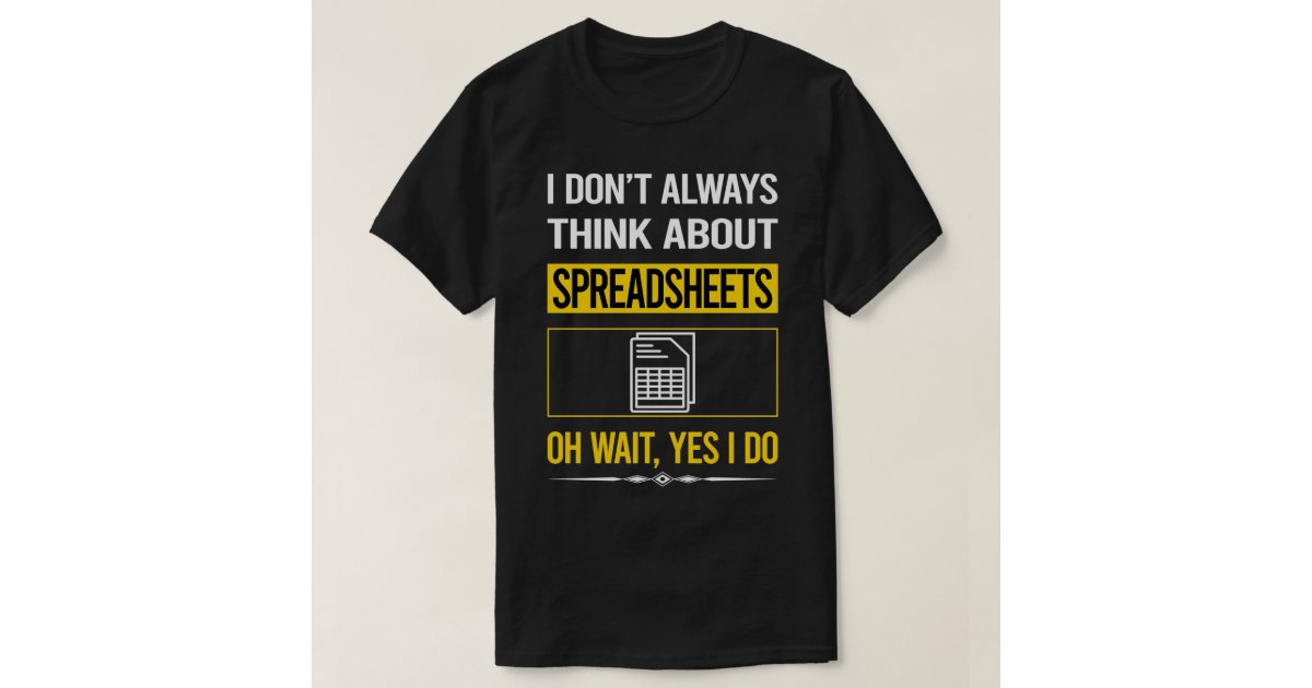 Funny Yes I Do Spreadsheet Spreadsheets T-Shirt | Zazzle